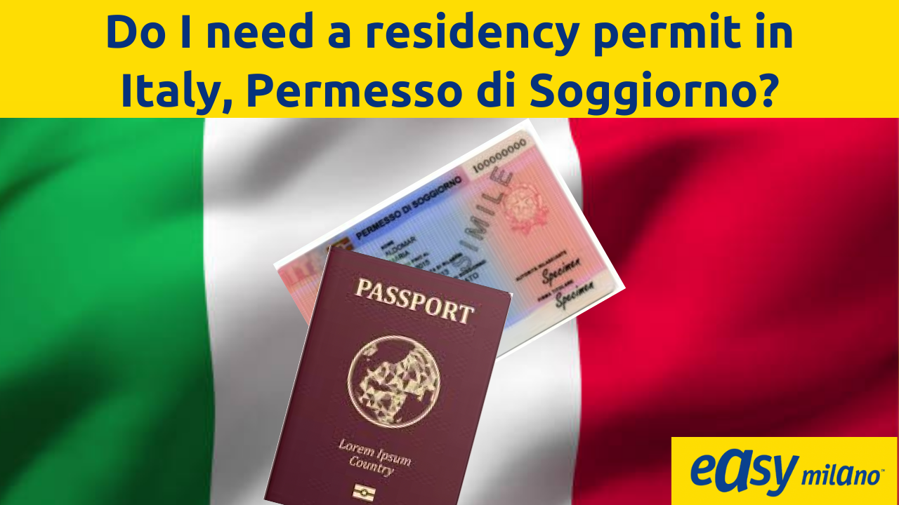 Do I need a residency permit in Italy, Permesso di Soggiorno? - Easy Milano